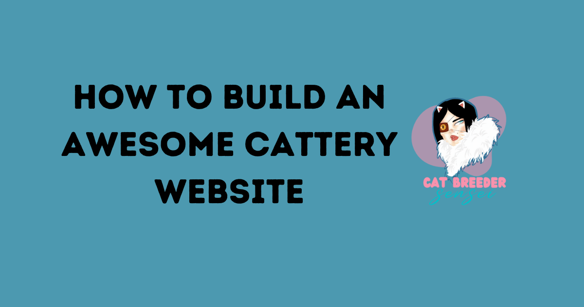 How To Create An Amazing Cattery Website - Cat Breeder Sensei