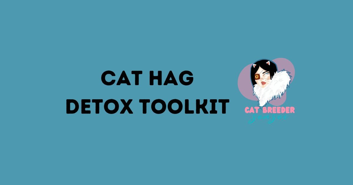 The Cat Hag Detox Toolkit – Unlearning Everything the Cat Hags Taught ...